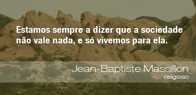 Frases do Meio Ambiente - Jean-Baptiste Massillon, religioso (14/09 ...